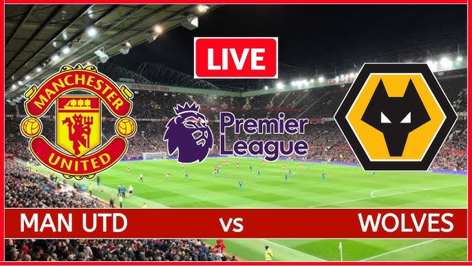 Tempat Menonton Manchester United vs Wolves Head to Head Susunan Pemain ...